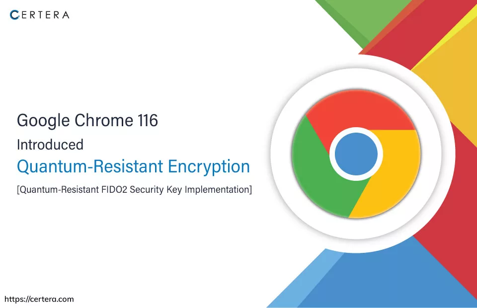 Google Added Hybrid Post-Quantum Cryptography in Chrome 116 Google Added Hybrid Post-Quantum Cryptography in Chrome 116