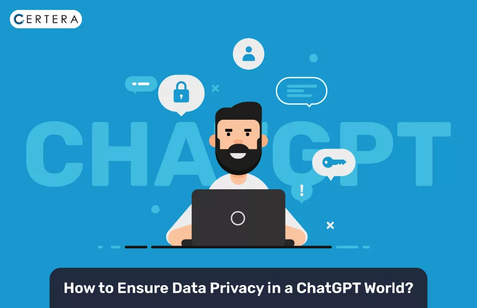 Data Privacy in the World of ChatGPT: How to Protect & Stay Safe